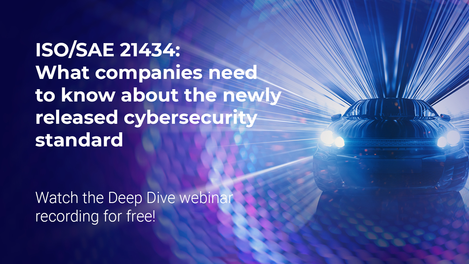 ISO/SAE 21434: What companies need to know about the newly released ...